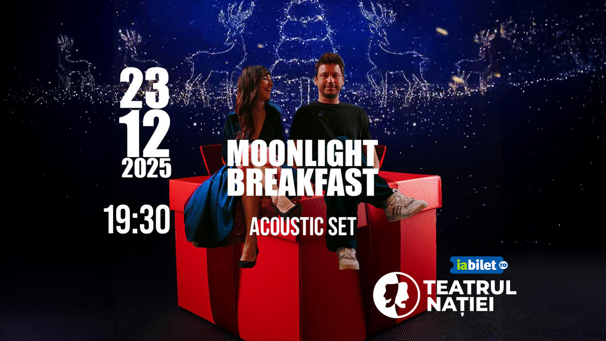 Bilete Ploiesti: Concert Moonlight Breakfast Acoustic - 23 dec '25, ora ...