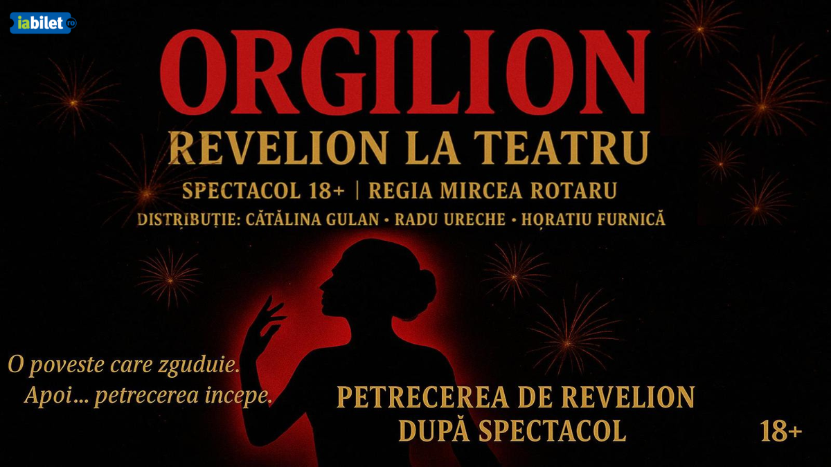 Bilete Orgilion - Revelion la Teatru - 31 dec '25, ora 20:00 - Teatrul ...