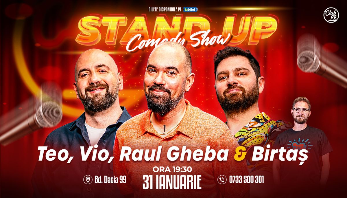 Bilete Stand-up Comedy cu Teo, Vio, Raul Gheba - Birtaș la Club 99 - 31 ...