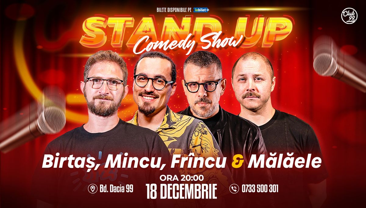 Bilete Stand-up Comedy cu Birtaș, Mincu, Frîncu & Mălăele la Club 99 ...