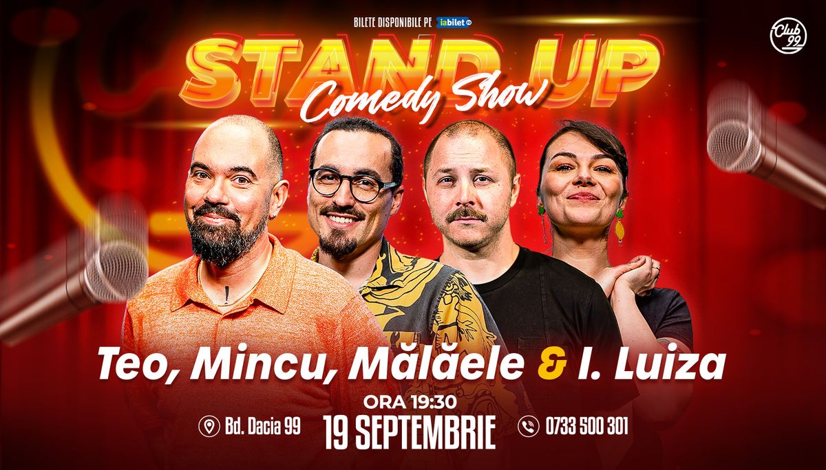Bilete Stand-up Comedy cu Teo, Mincu, Mălăele - Ioana luiza la Club 99 ...