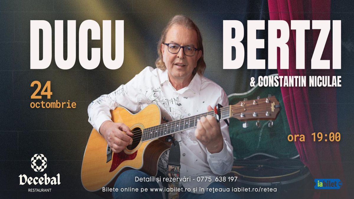 Bilete Bacau: Concert Ducu Bertzi la Restaurant Decebal - 24 oct '25 ...
